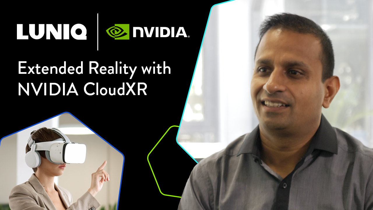 LUNIQ | Redefining Extended Reality with NVIDIA CloudXR » LUNIQ